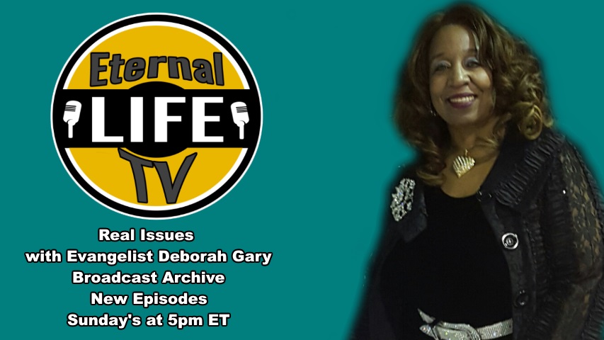 Real Issues with Evangelist Deborah Gary - Eternal Life TV